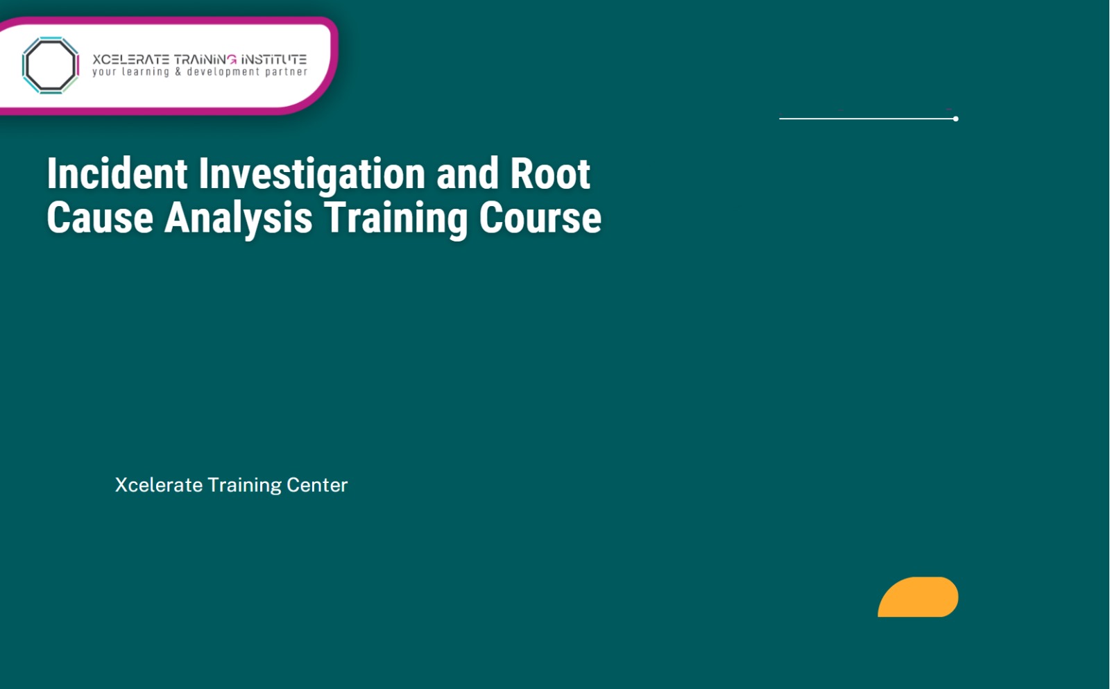 Incident Investigation And Root Cause Analysis Training Course Xcelerate Incident Investigation And Root Cause Analysis Training Course Xcelerate