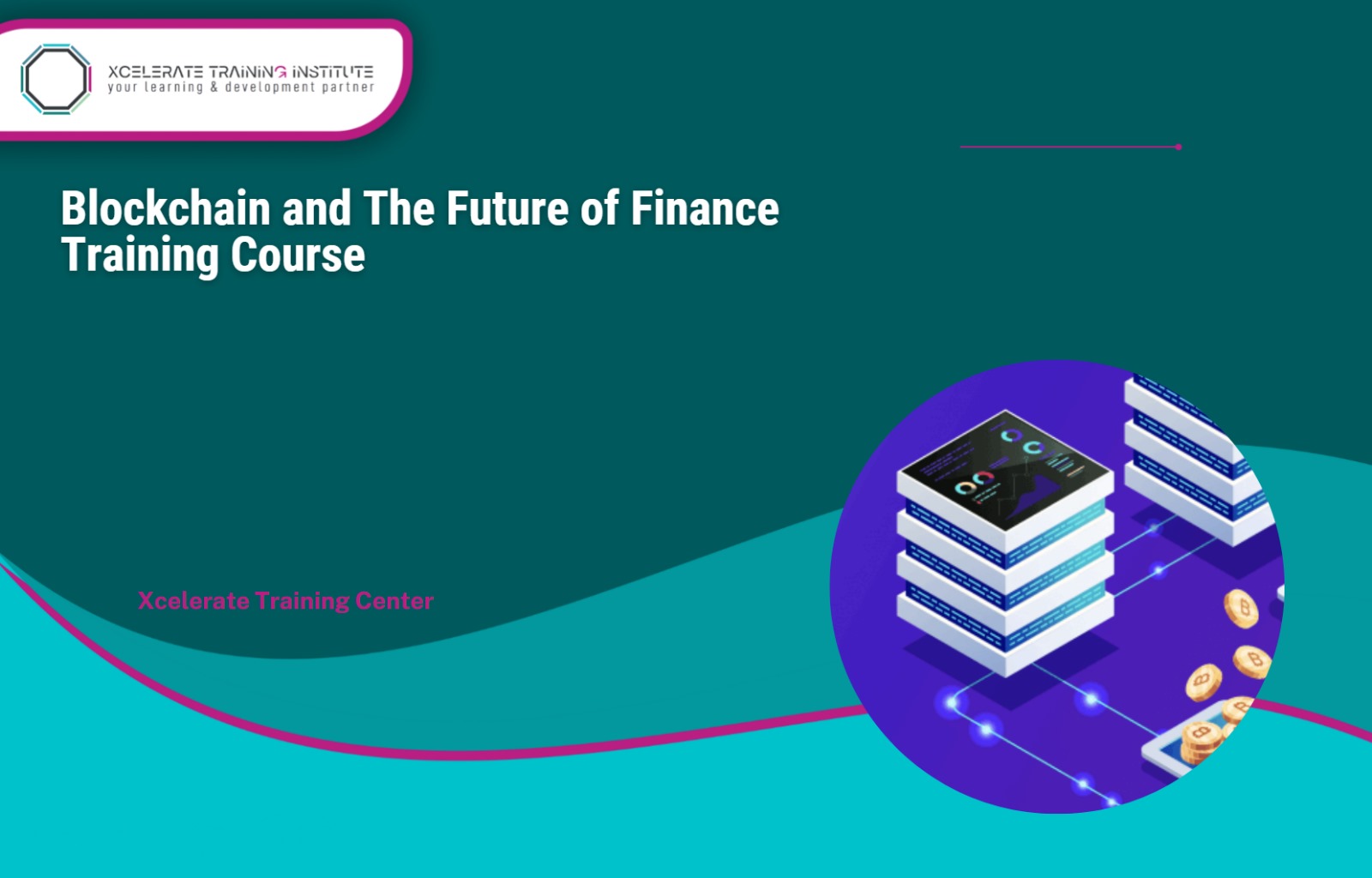 Blockchain and the Future of Finance Training Course - Xcelerate